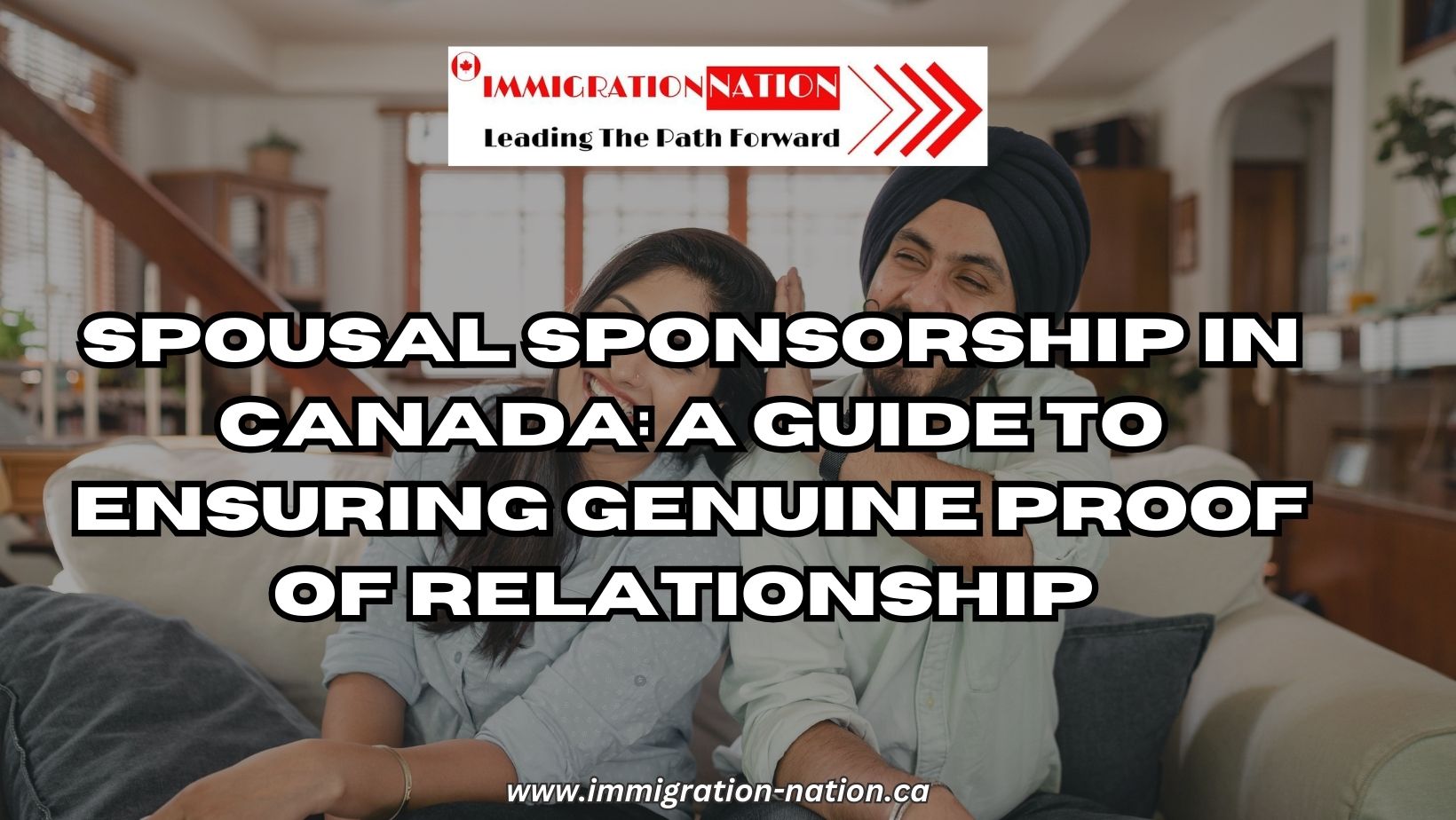 Spousal Sponsorship in Canada: A Guide to Ensuring Genuine Proof of ...