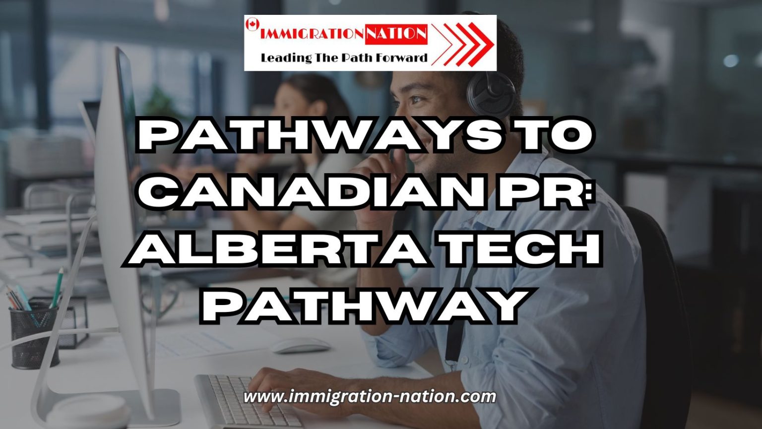 Pathways to Canadian PR: Alberta Tech Pathway - Immigration Nation ...