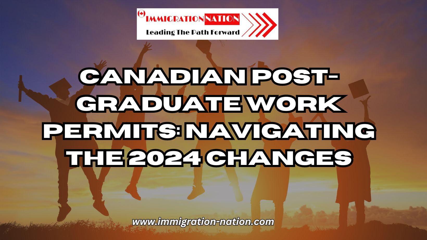 Canadian Post-Graduate Work Permits: Navigating the 2024 Changes - Immigration Nation ...