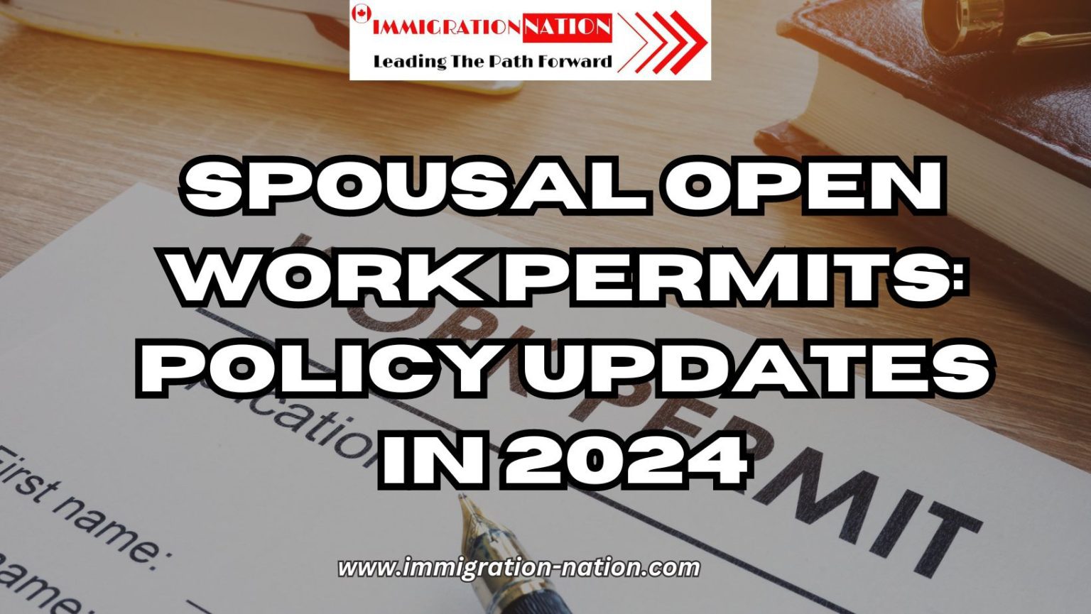 Spousal Open Work Permits: Policy Updates in 2024 - Immigration Nation ...