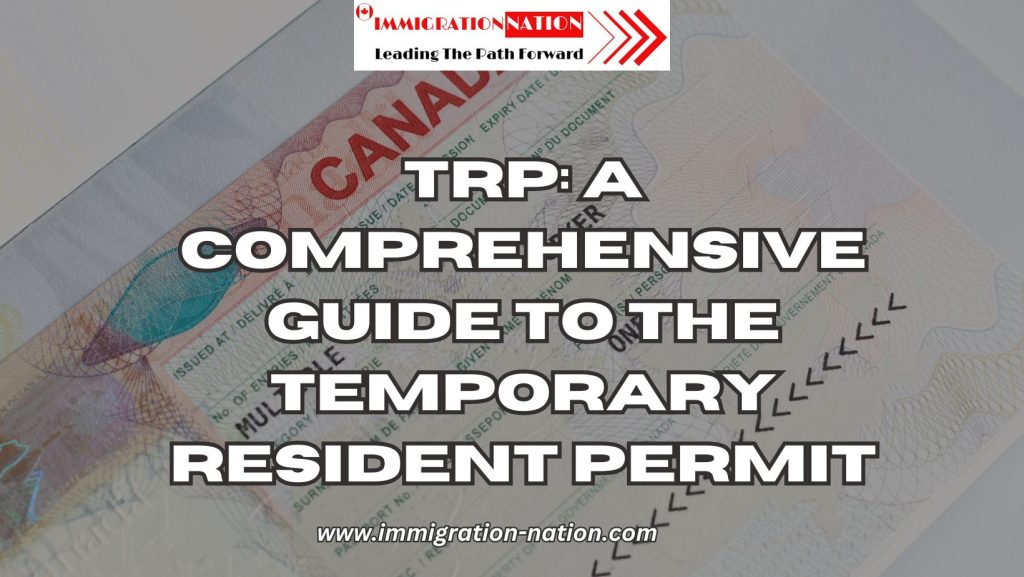 TRP: A Comprehensive Guide to the Temporary Resident Permit ...