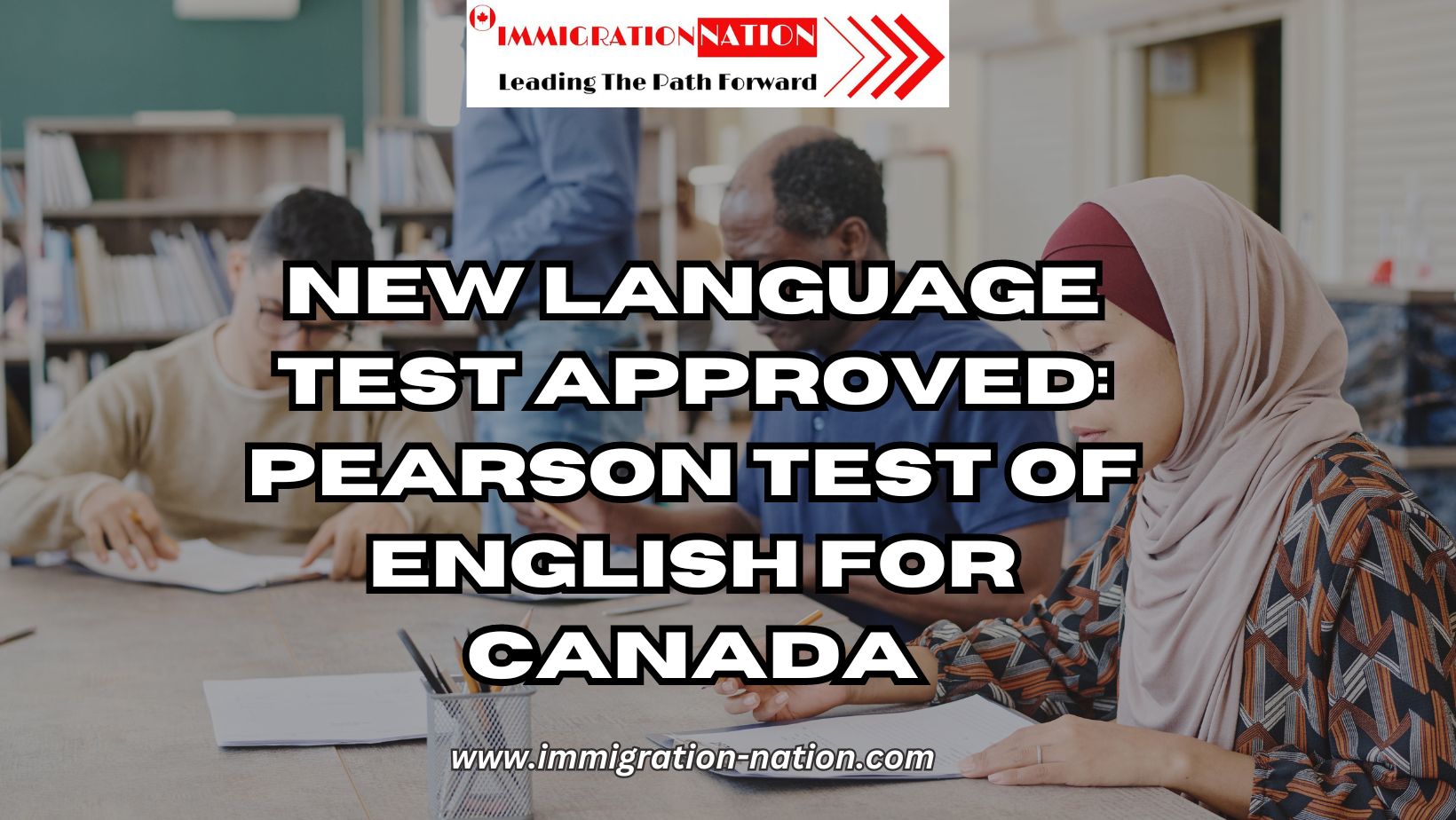 New Language Test Approved: Pearson Test of English for Canada 2024 ...