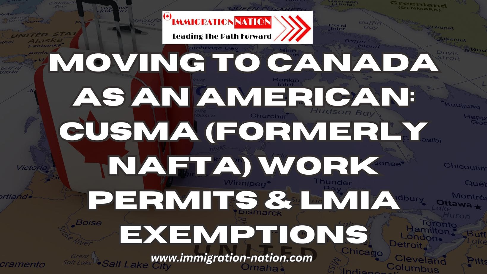 Moving to Canada as an American: CUSMA (Formerly NAFTA) Work Permits ...